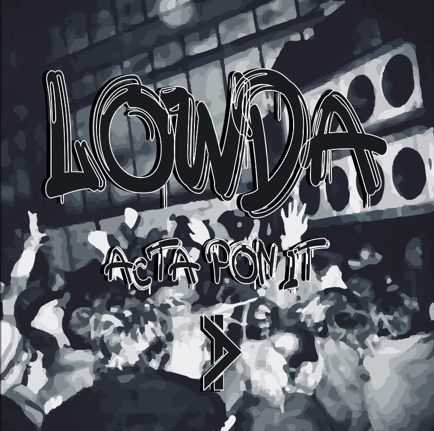 LOWDA by Acta Pon It | Free Download on Hypeddit