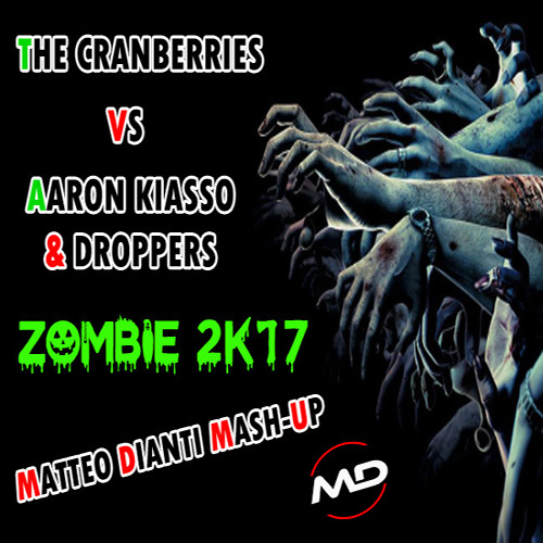 The Cranberries vs Aaron Kiasso Droppers - Zombie 2k17 Matteo Dianti ...