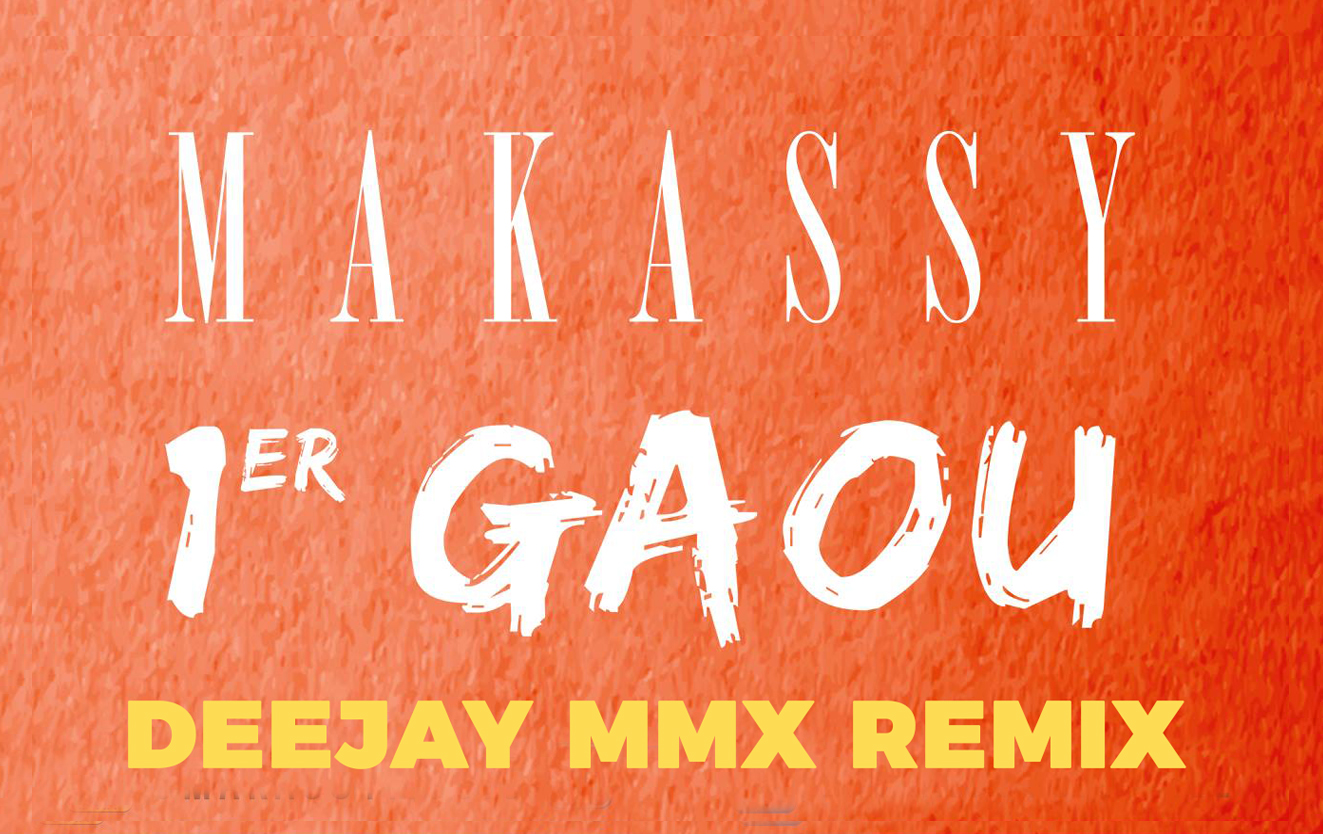 Makassy - 1er Gaou (Dj MMX remix radio edit) Preview Clic to download ...