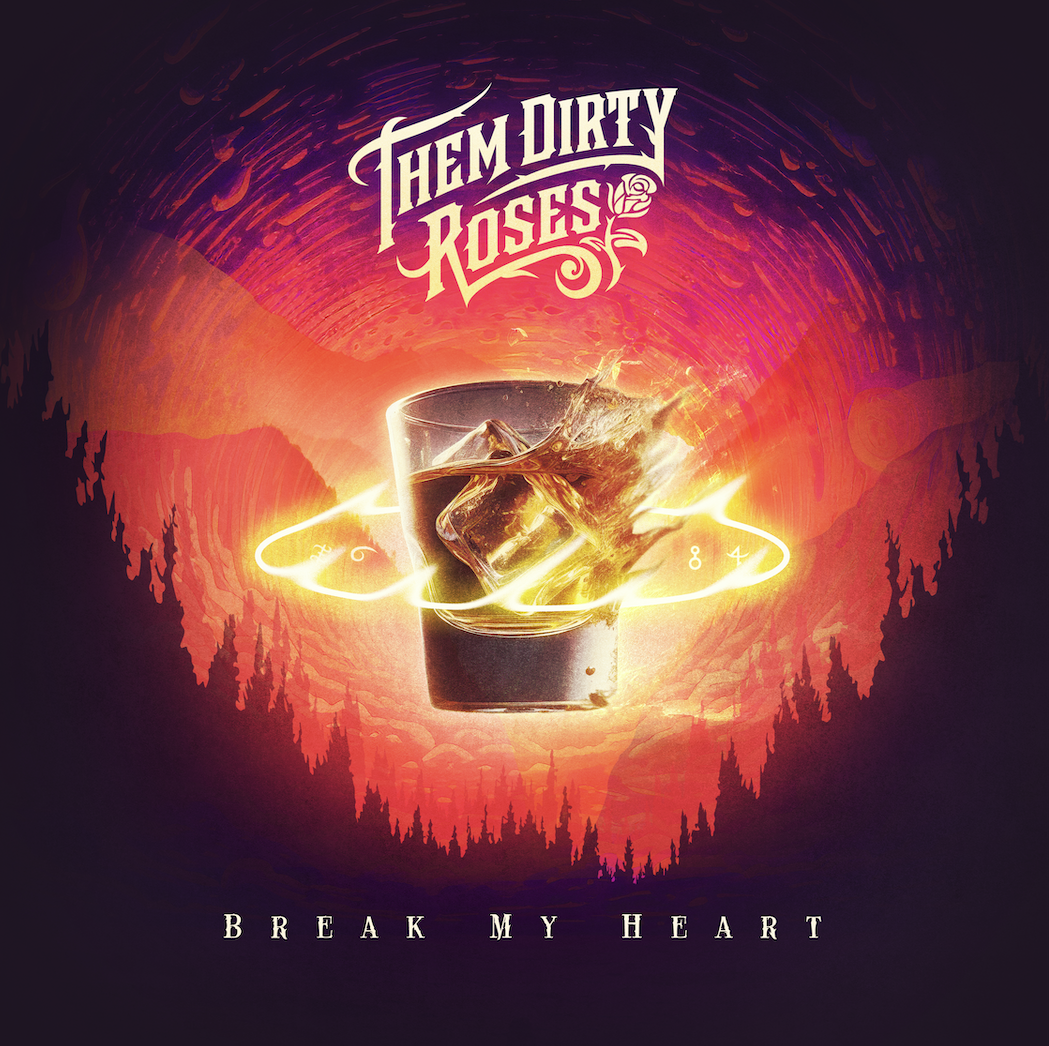 Break My Heart by Them Dirty Roses