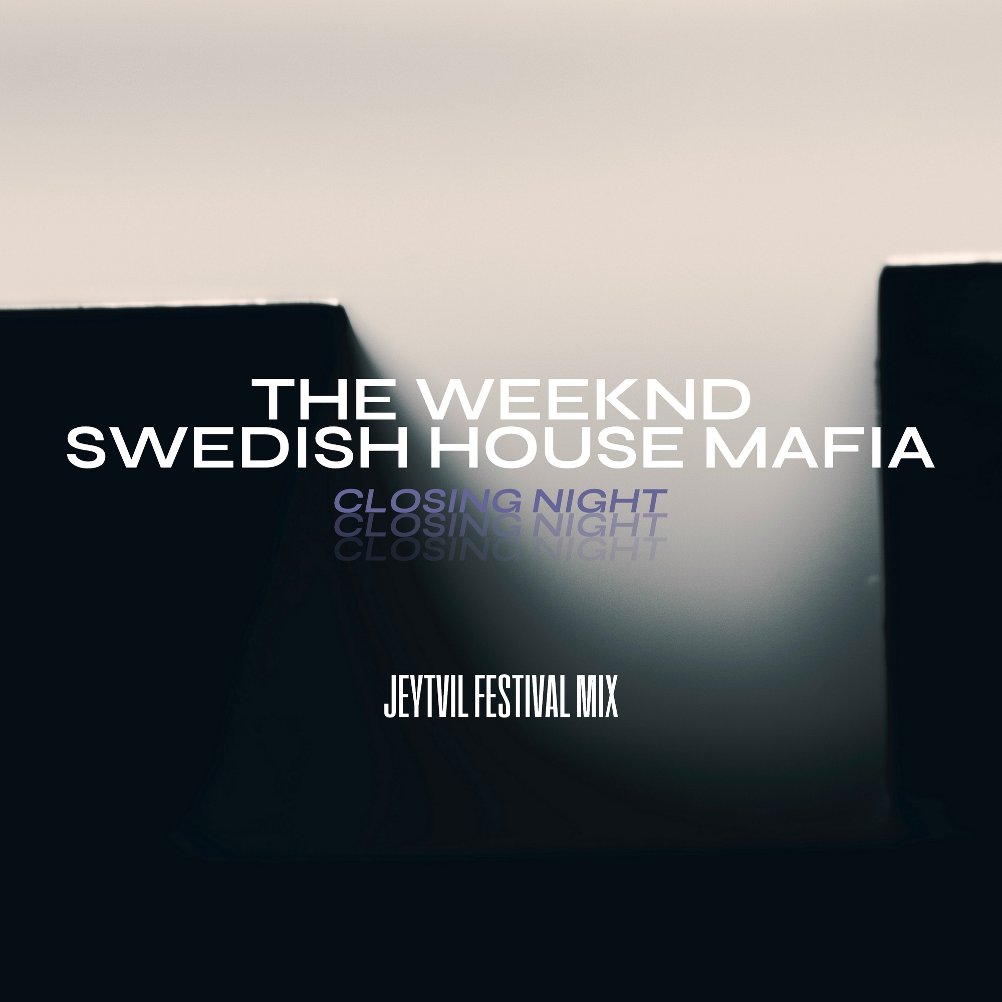 Closing Night (Jeytvil Festival Mix) by The Weeknd & Swedish House ...