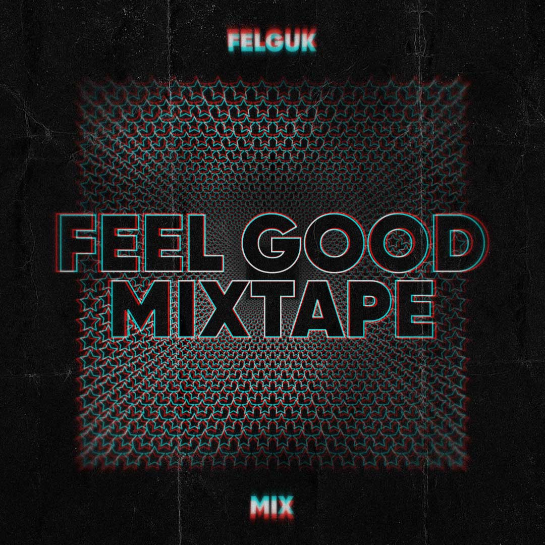 Feel Good Mixtape by Felguk | Free Download on Hypeddit