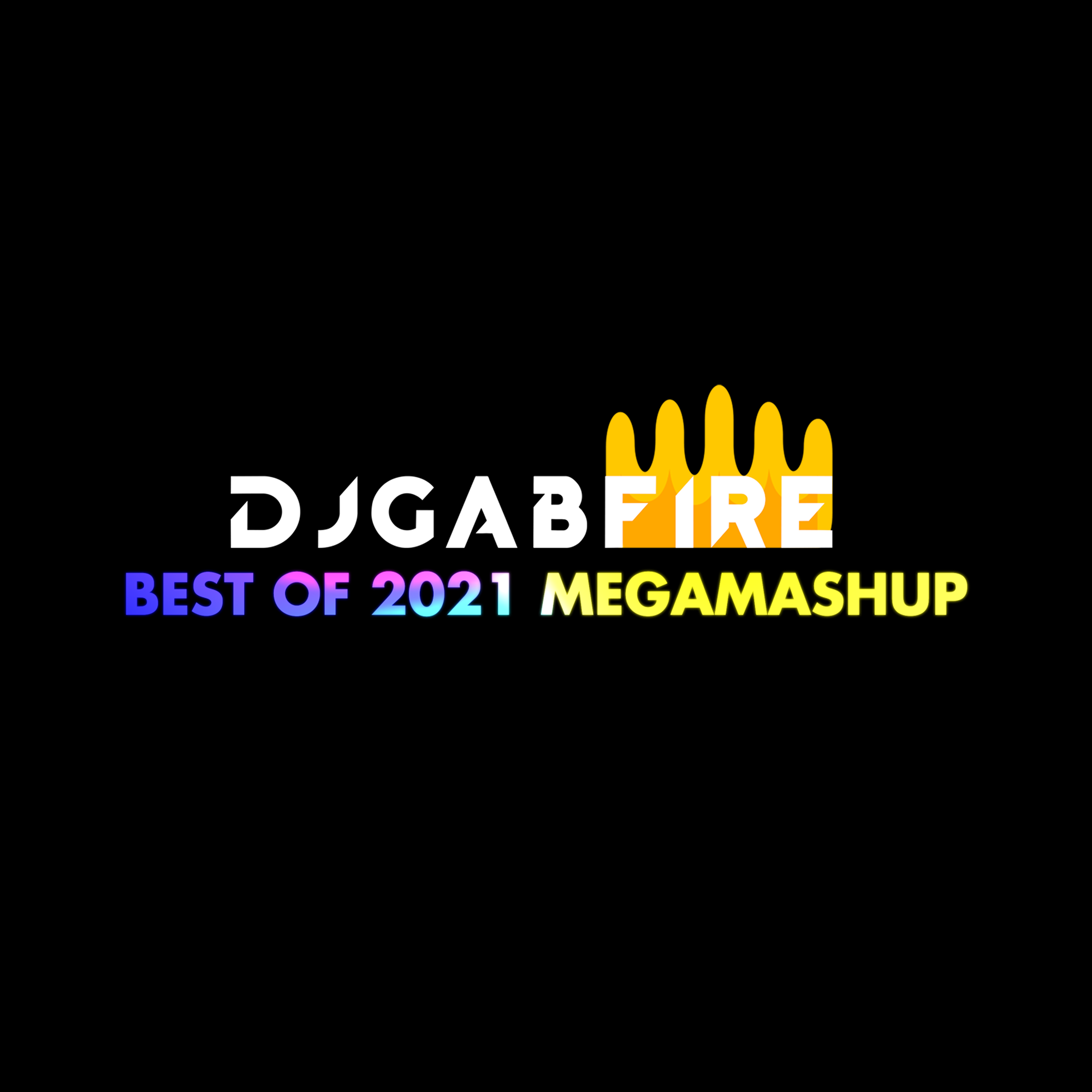 Best Of 2021 Megamashup by DJGABFIRE | Free Download on Hypeddit