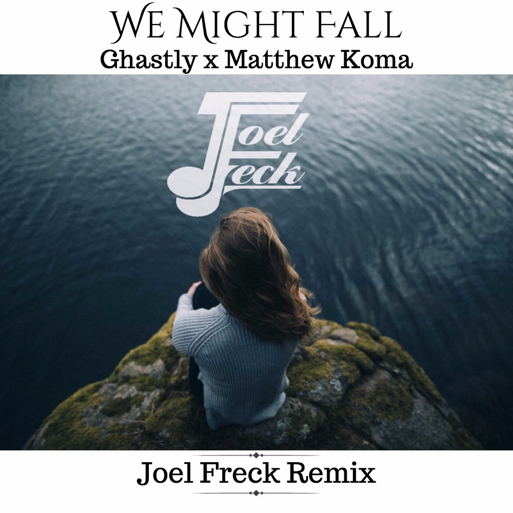 Ghastly x Matthew Koma - We Might Fall [Joel Freck Remix] by Joel Freck ...