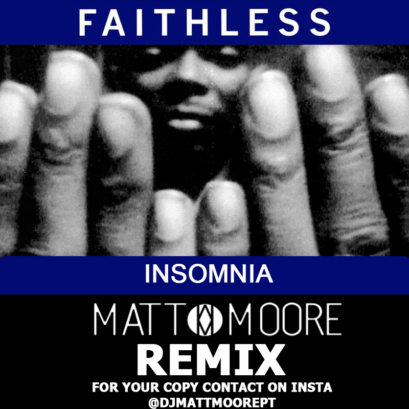 Faithless - Insomnia (Matt Moore Bootleg) FREE DL.mp3 by Dj Matt Moore ...