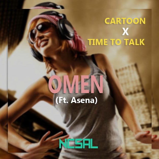 Omen (Ft. Asena) by Cartoon x Time To Talk | Free Download on Hypeddit