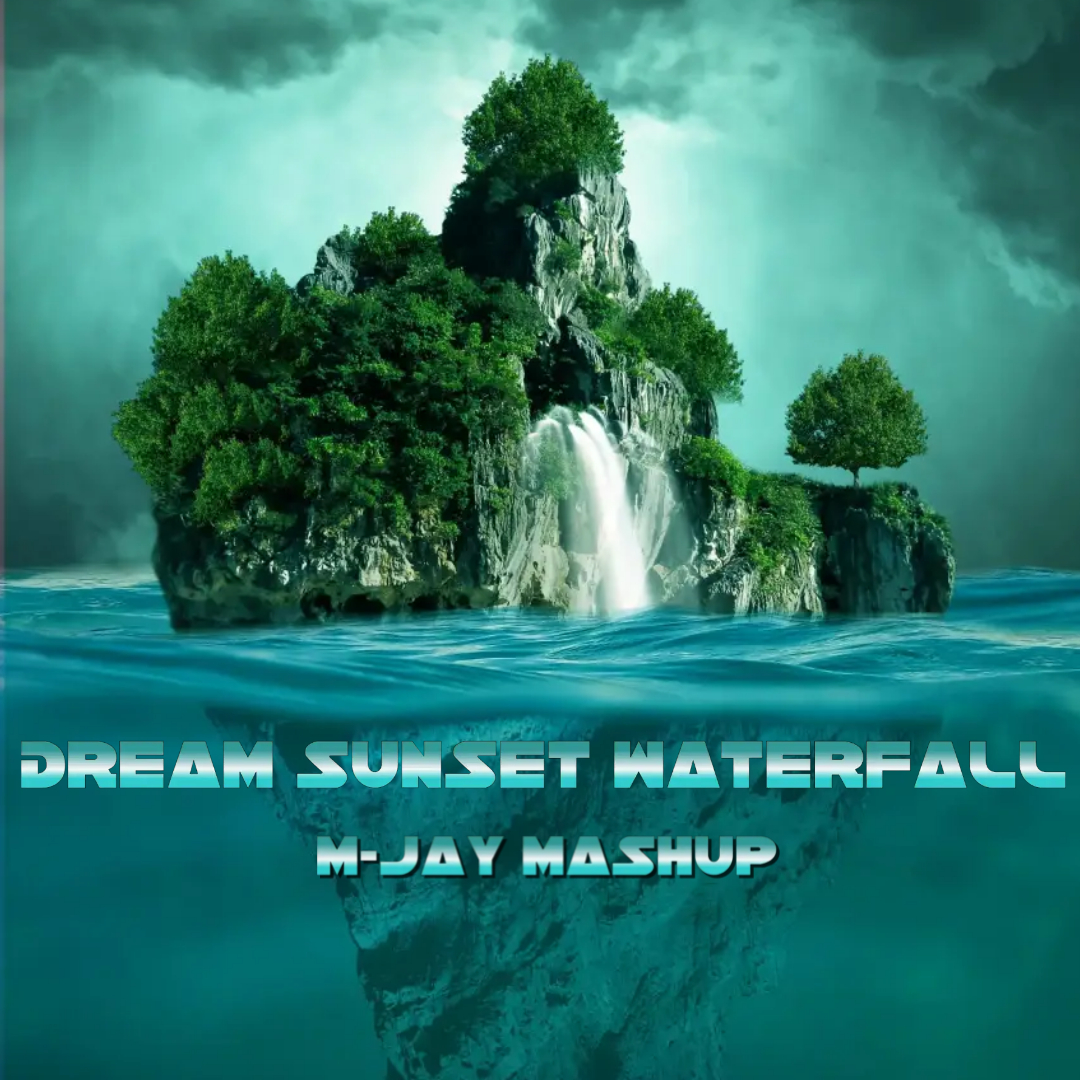 Dream Sunset Waterfall by M-Jay (Mashup) | Free Download on Hypeddit