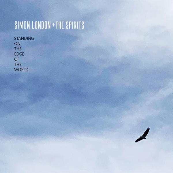Standing On The Edge Of The World by Simon London + the Spirits