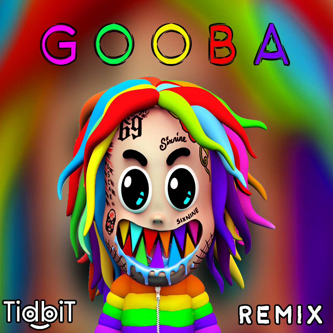 6ix9ine - GOOBA (TidbiT Remix) by TidbiT | Free Download on Hypeddit