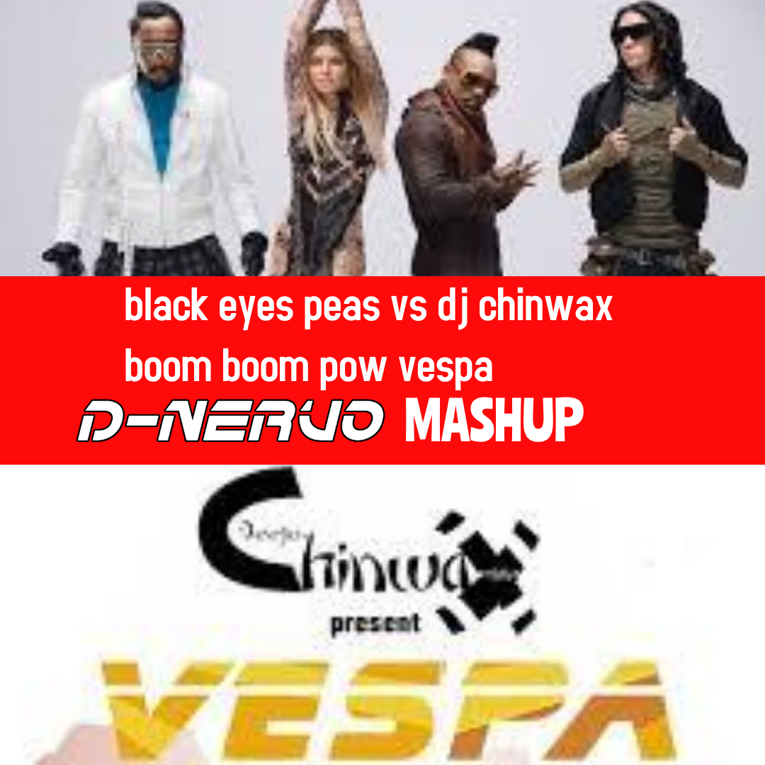 Dj Chinwax Vs Black Eyes Peas - Boom Boom Pow Vespa by D-NERVO | Free Download on Hypeddit