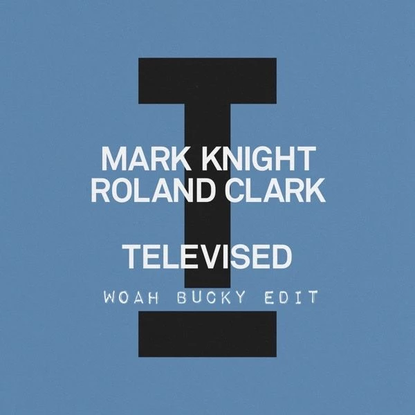 Mark Knight, Roland Clark - Televised (Woah Bucky Edit) by Woah Bucky ...