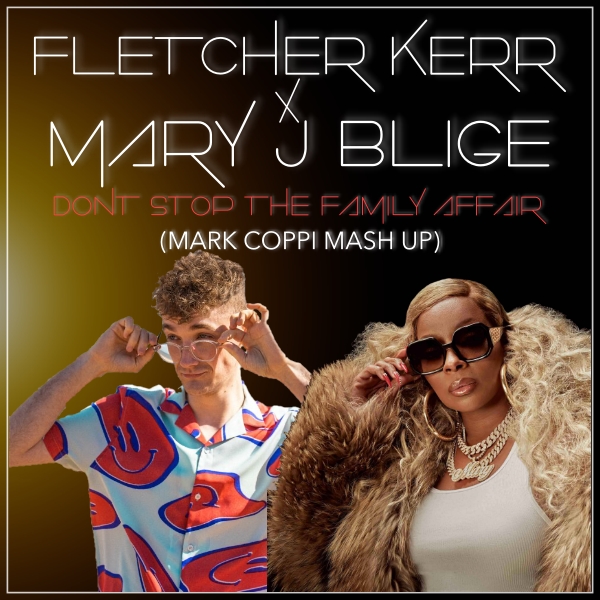 Fletcher Kerr X Mary J Blige- Dont Stop The Family Affair(Mark Coppi ...