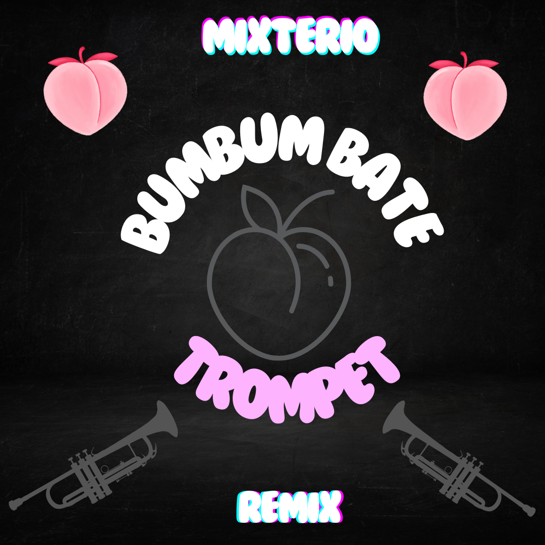 BUMBUM BATE X TROMPET (MIXTERIO REMIX) by MIXTERIO | Hypeddit