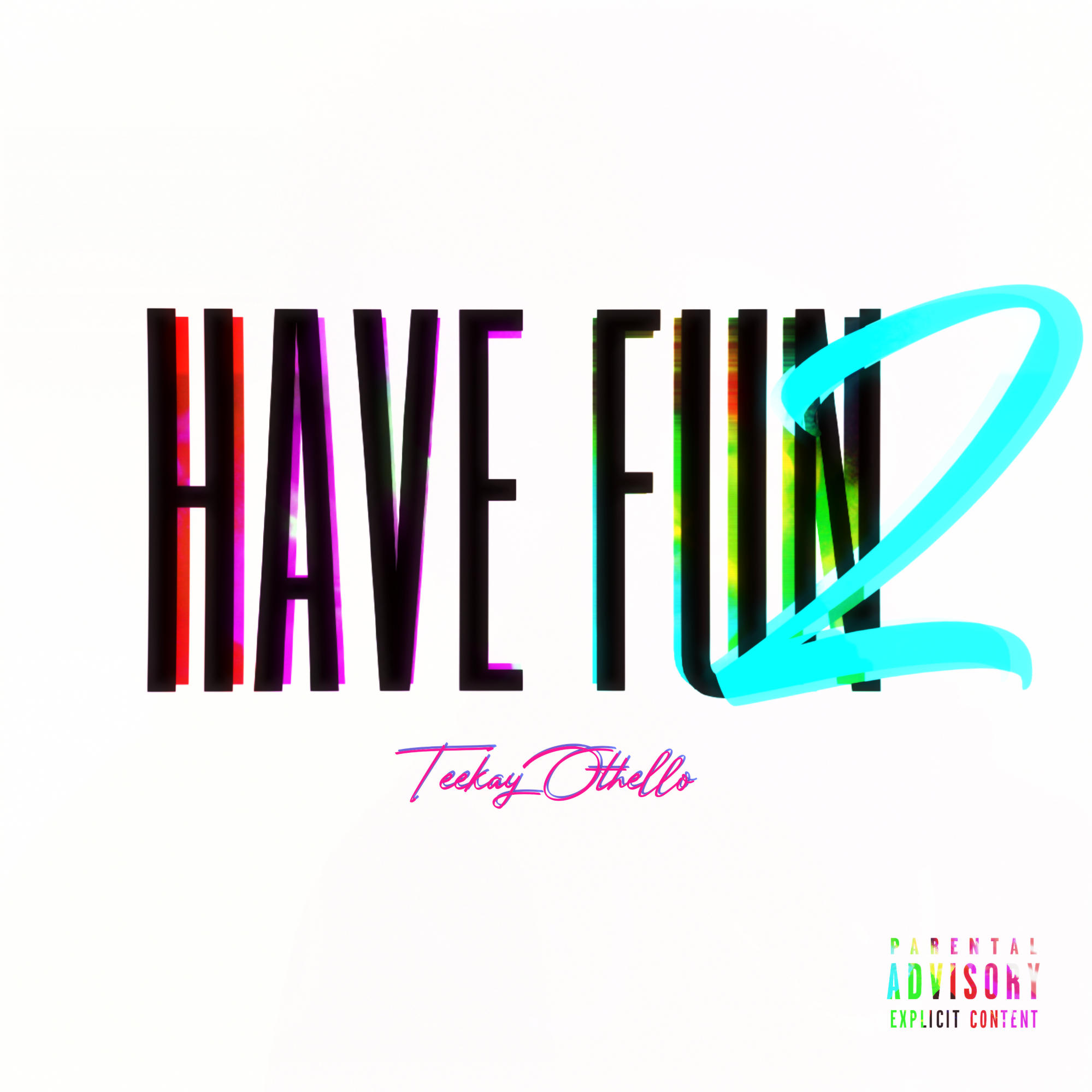 Have Fun: Part Two by Teekay Othello