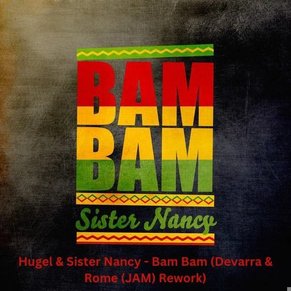 Jamaican Bam Bam (Devarra & Rome (JAM) Rework) by Hugel & Sister Nancy ...