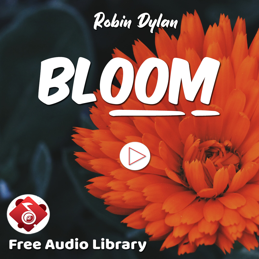 Bloom by Robin Dylan | Free Download on Hypeddit