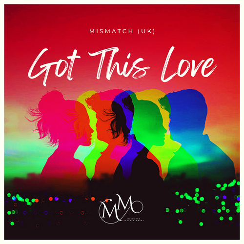 Got This Love by Mismatch (UK)