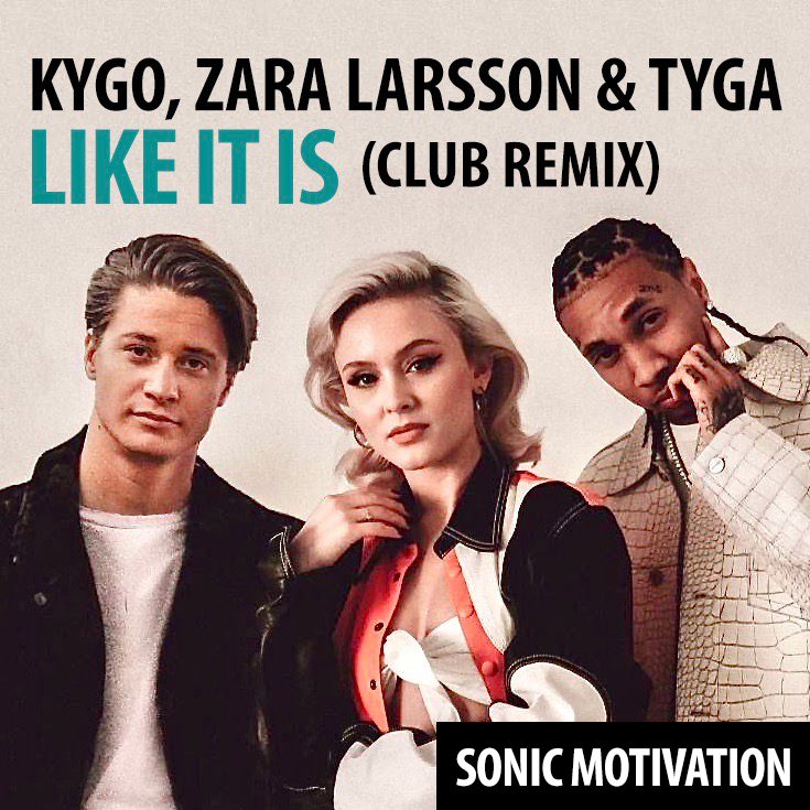 Like It Is (Club Remix) [Intro] by Kygo, Zara Larsson, & Tyga | Free ...