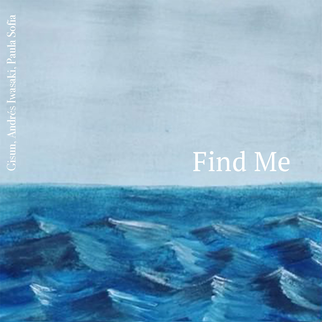Find Me by Gisun, Andrés Iwasaki, Paula Sofía