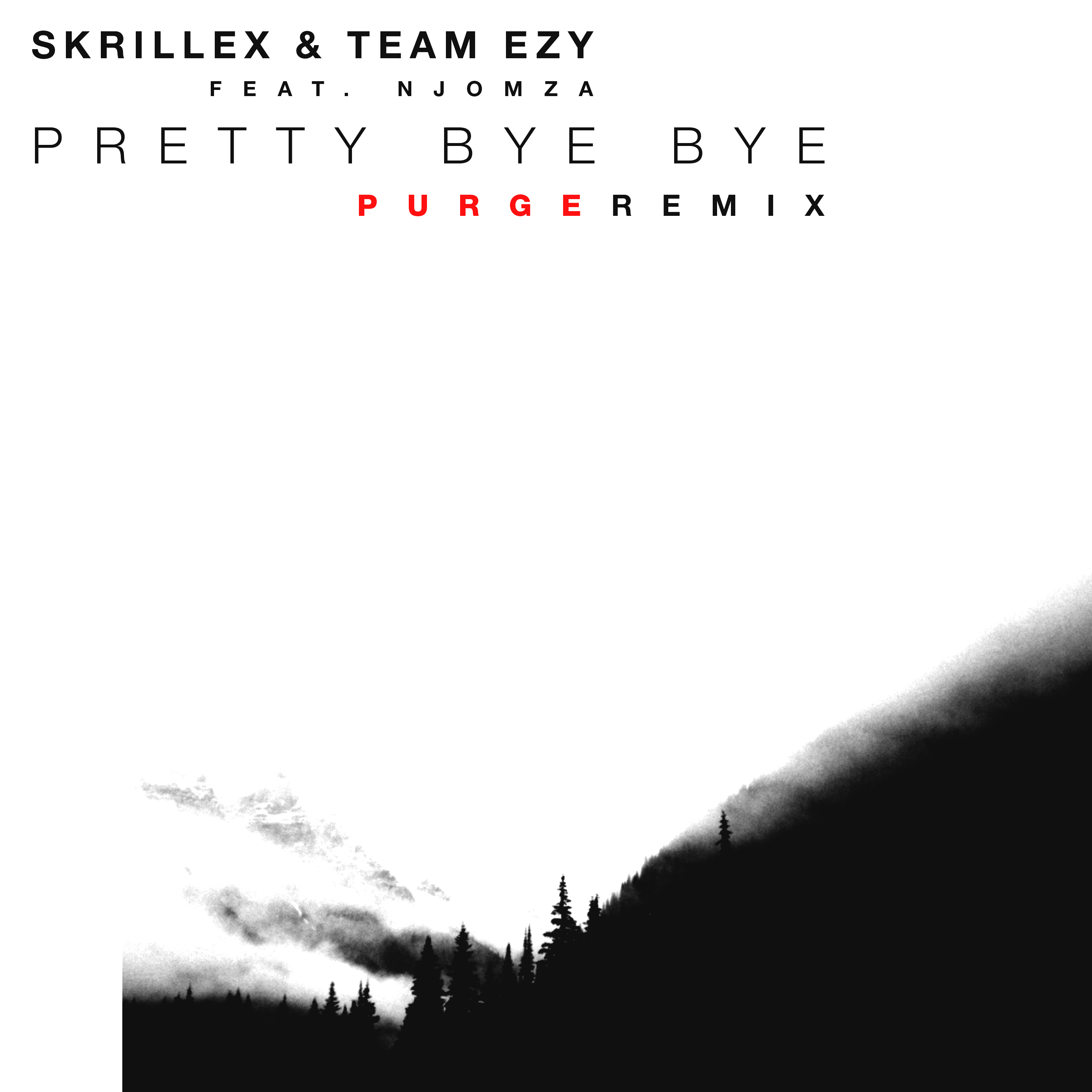 Pretty Bye Bye feat. NJOMZA (PURGE Remix) by Skrillex & Team EZY | Free Download on Hypeddit