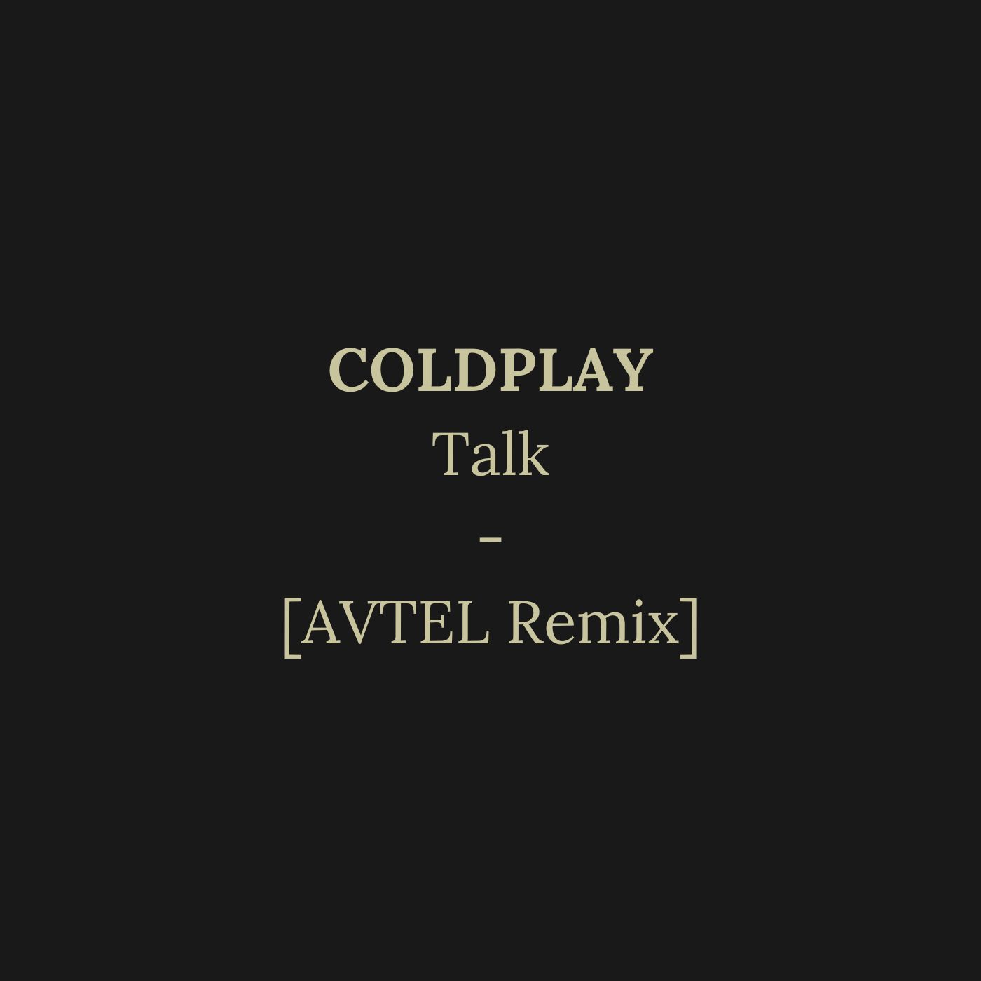 FREE DOWNLOAD // Coldplay - Talk (AVTEL Remix) by AVTEL | Free Download on Hypeddit