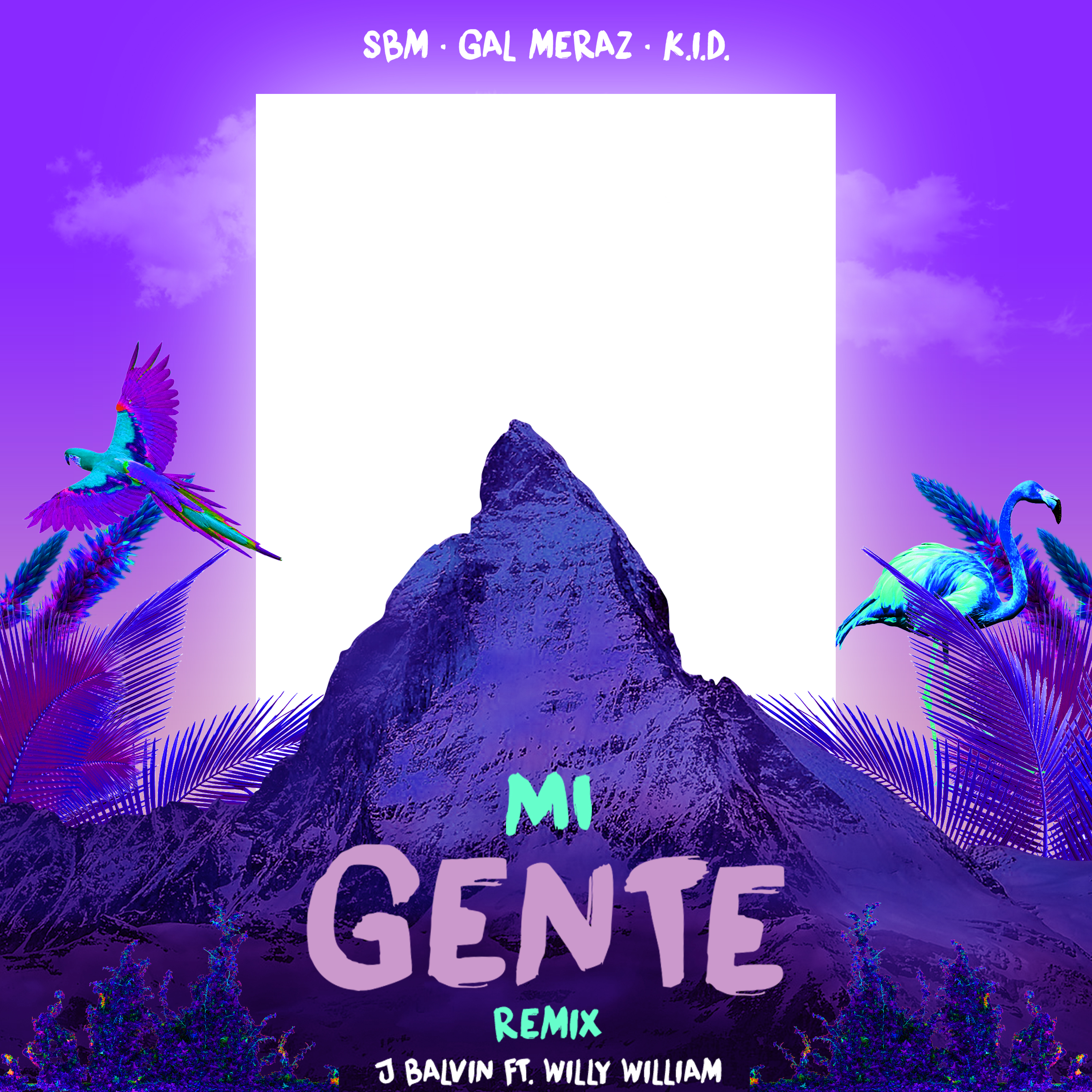 Mi Gente (SBM x Gal Meraz x KID Remix) - J. Balvin ft Willy William. by ...