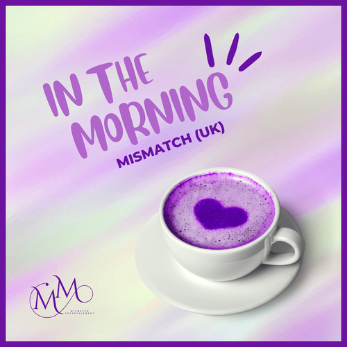 In The Morning by Mismatch (UK)