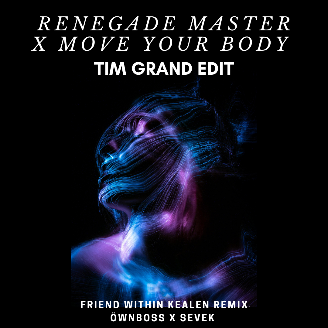 Renegade Master X Move Your Body (Tim Grand Edit) by Friend Within x ...