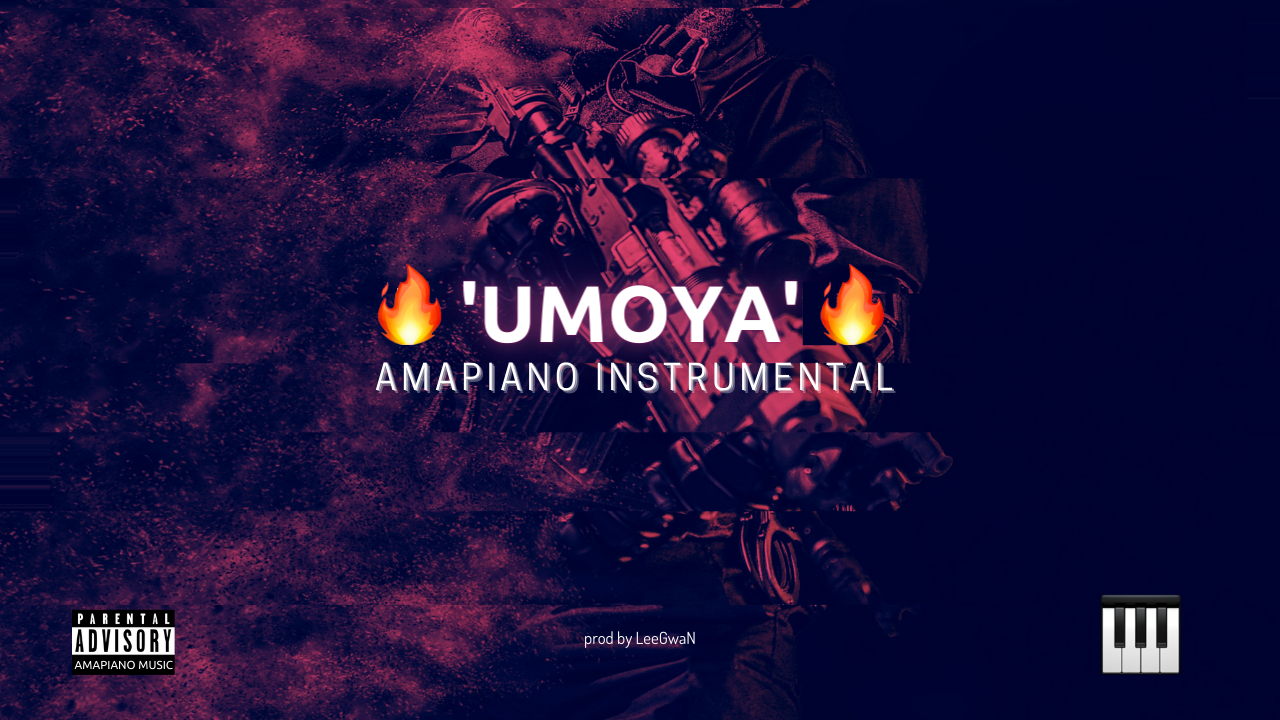 'UMOYA' Amapiano instrumental prod by LeeGwaN[LeeJayBeaTz] by Justice ...
