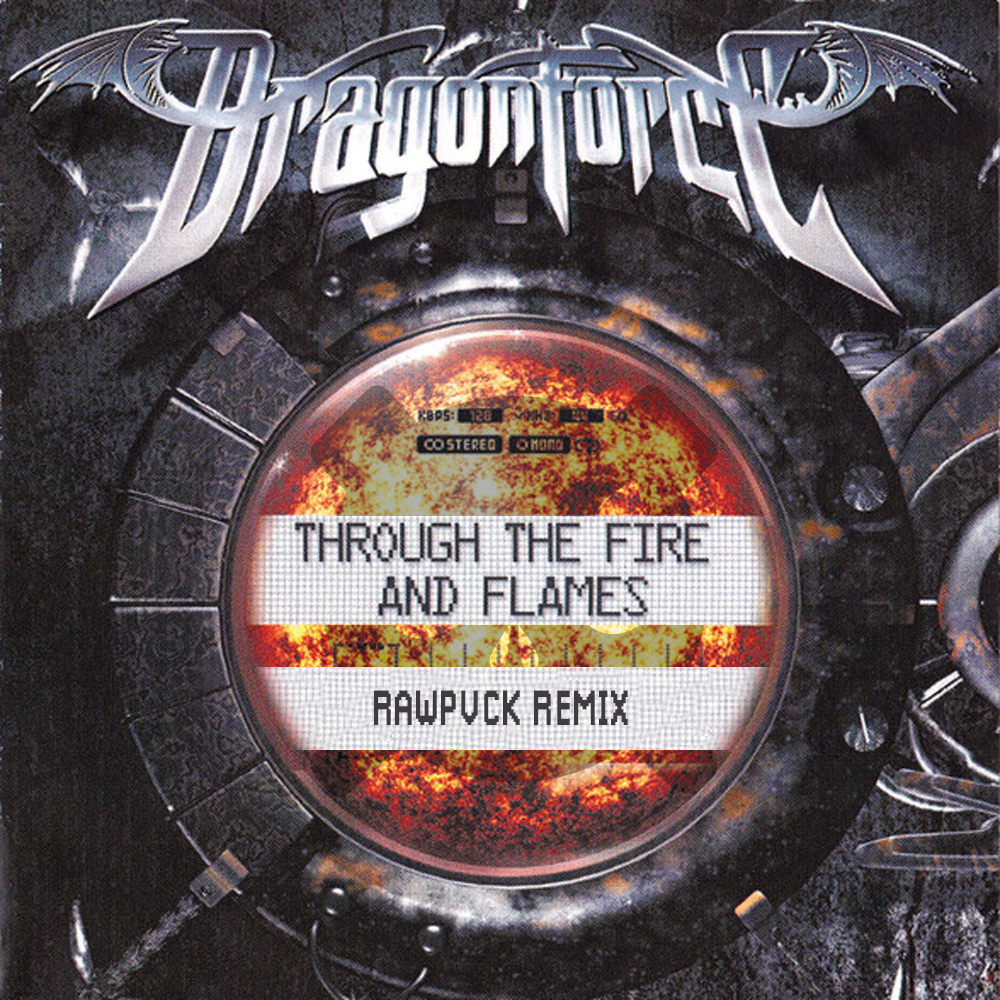 Through The Fire And Flames (RAWPVCK Remix) by DragonForce | Free Download on Hypeddit