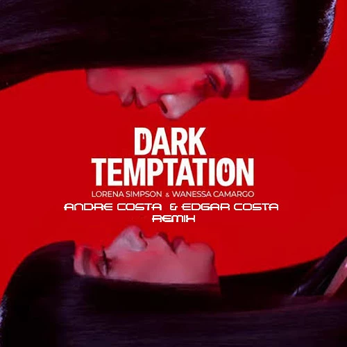 Lorena Simpson, Wanessa Camargo - Dark Temptation ( André Costa & Edgar ...
