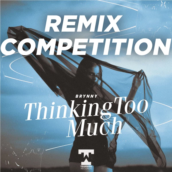 Thinking Too Much (REMIX COMP) by Brynny | Free Download on Hypeddit