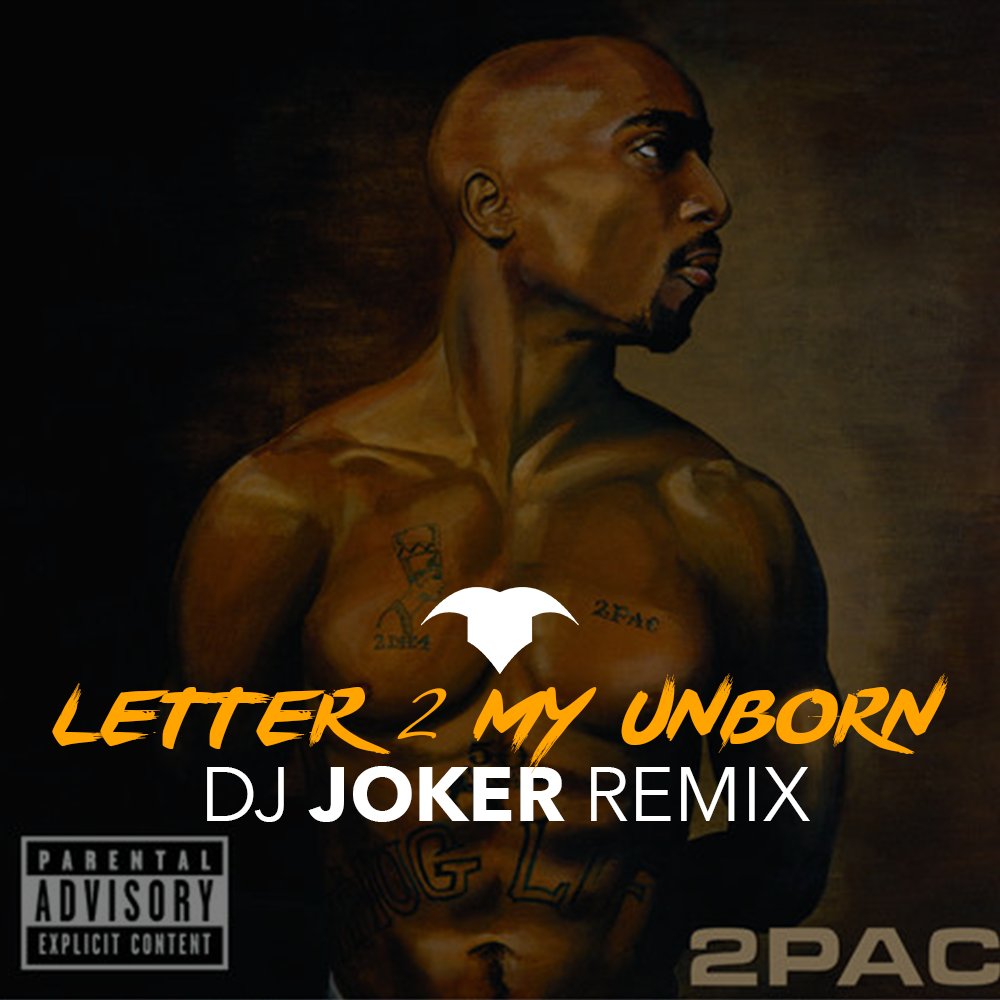 Letter 2 My Unborn (DJ Joker Remix) by 2Pac | Free Download on Hypeddit