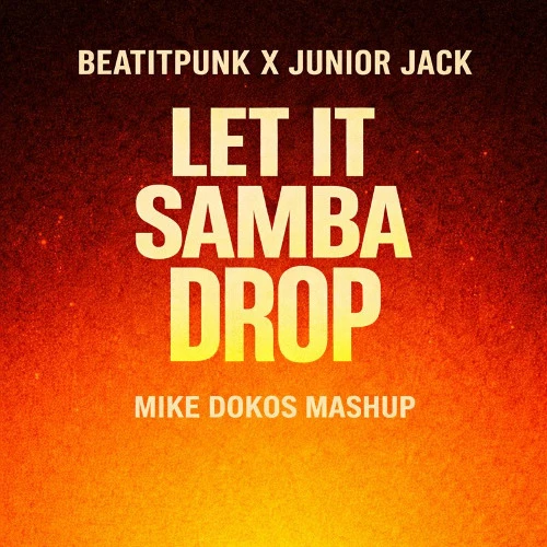 Let It Samba Drop (Mike Dokos Mashup) by BeatItPunk X Junior Jack ...