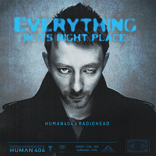 Everything in its Right Place (HUMAN404 Remix) by Radiohead x HUMAN404 ...
