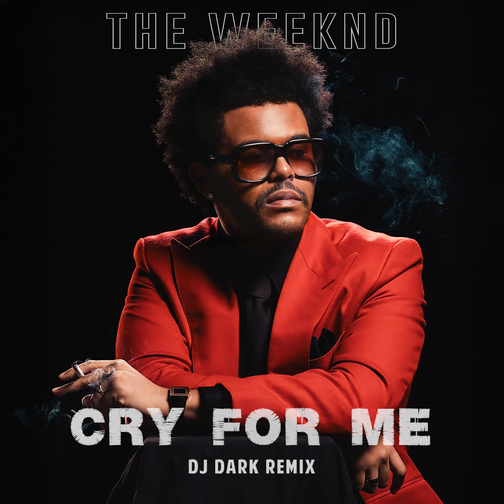 Cry For Me (Dj Dark Remix) by The Weeknd | Free Download on Hypeddit