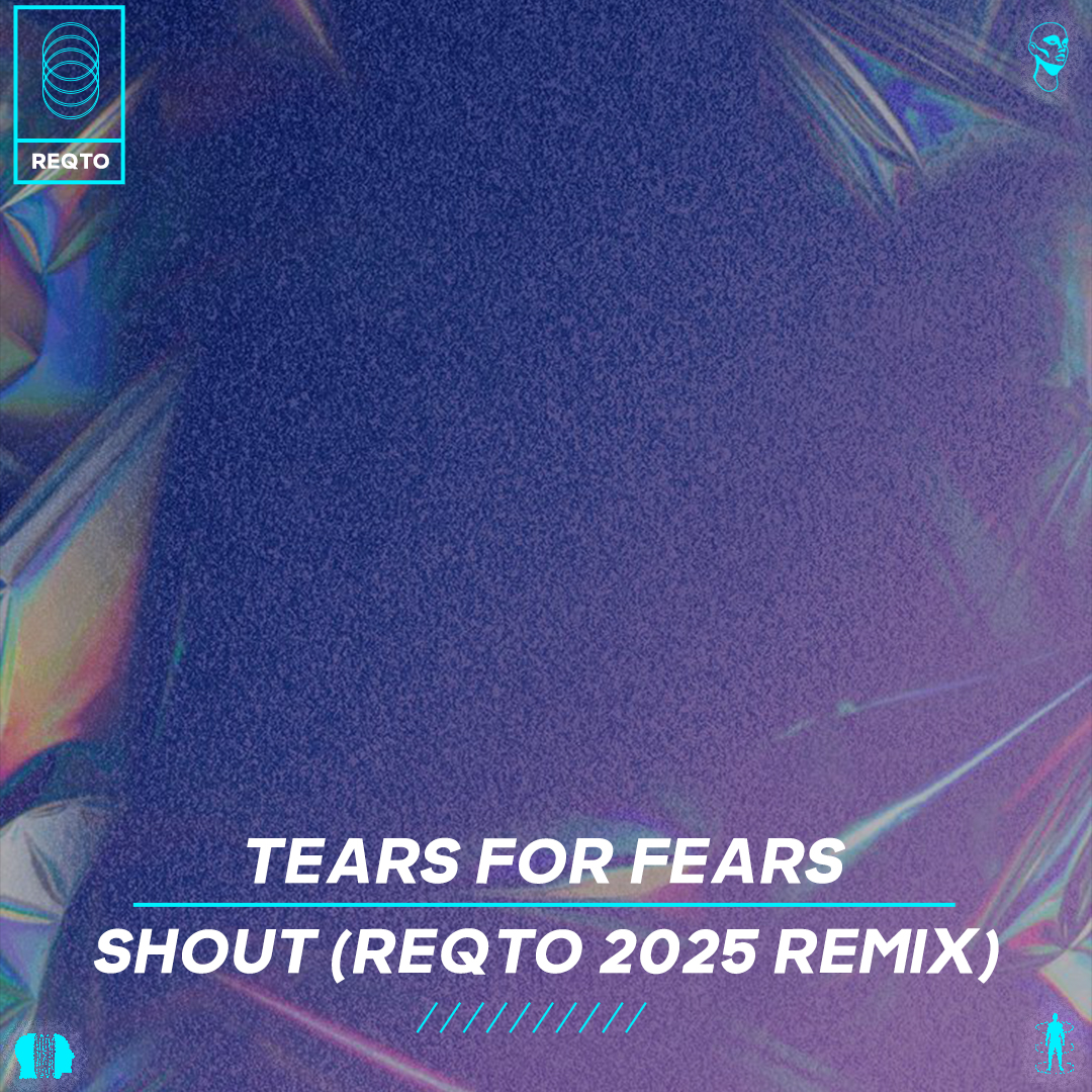 Tears For Fears - Shout (REQTO 2025 REMIX) by R E Q T O | Free Download on Hypeddit