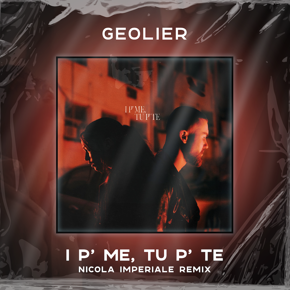 I P' ME, TU P' TE (Nicola Imperiale Remix) by Geolier | Hypeddit