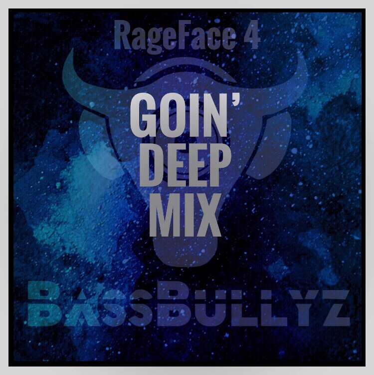 RageFace 4; Goin Deep Mix by BassBullyz | Free Download on Hypeddit