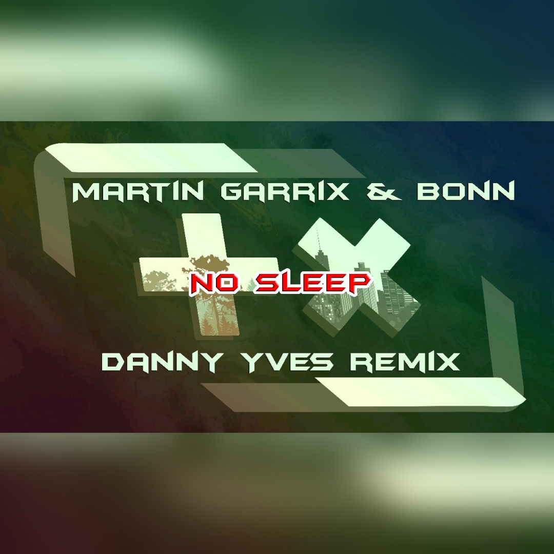 No Sleep (Danny Yves Remix) by Martin Garrix & Bonn | Free Download on ...