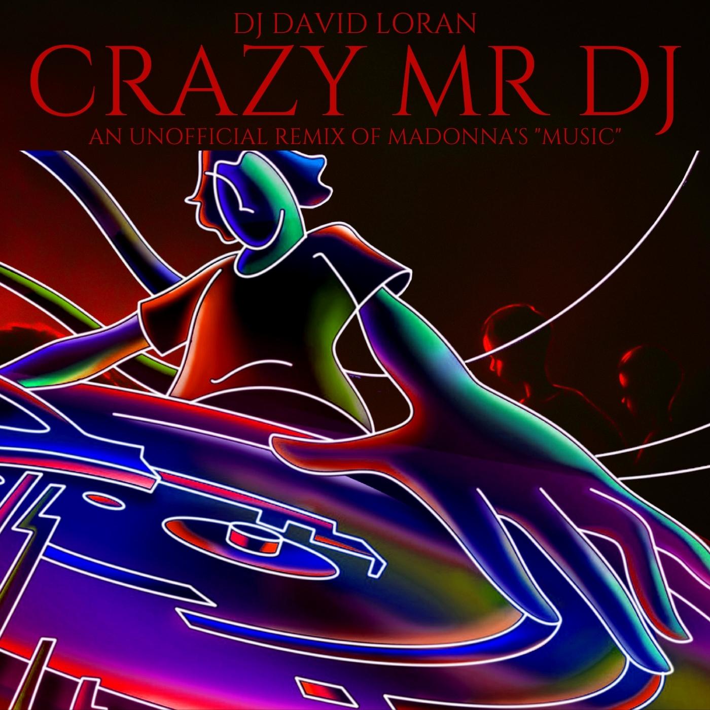 Crazy Mr DJ (Unofficial Madonna "Music" remix) by Dj David Loran | Free ...