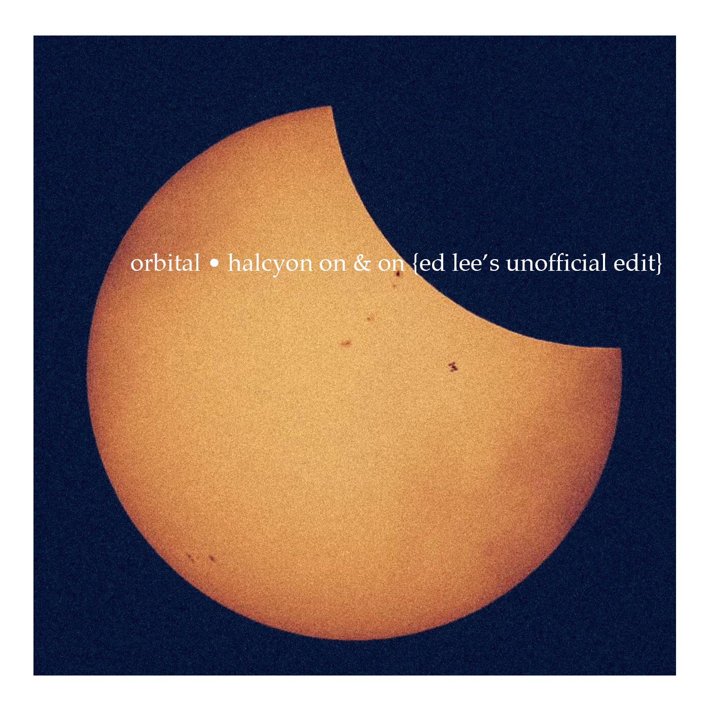FREE DOWNLOAD Orbital - Halcyon On On Ed Lee Unofficial Edit by ...