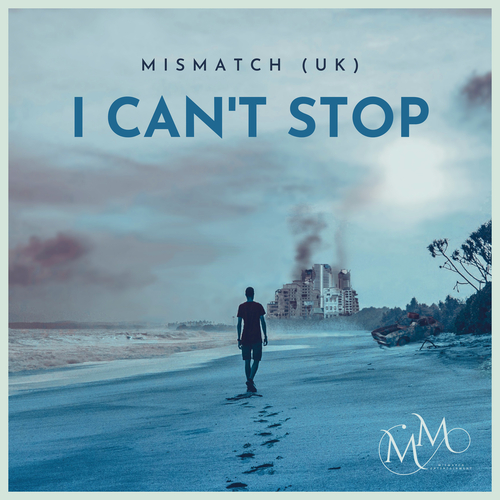 I Can't Stop by Mismatch (UK)
