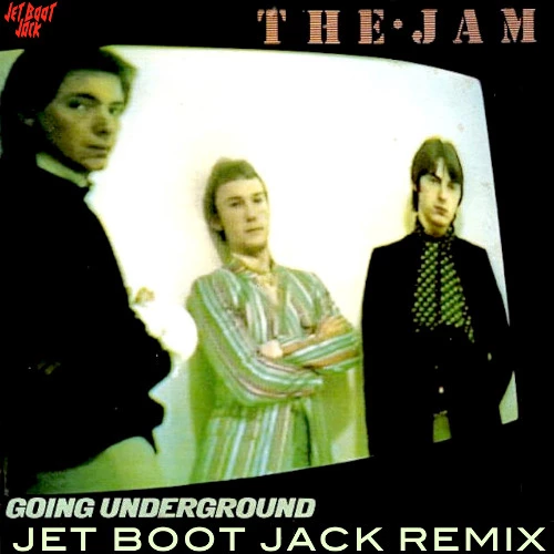 The Jam - Going Underground (Jet Boot Jack Remix) by Jet Boot Jack ...