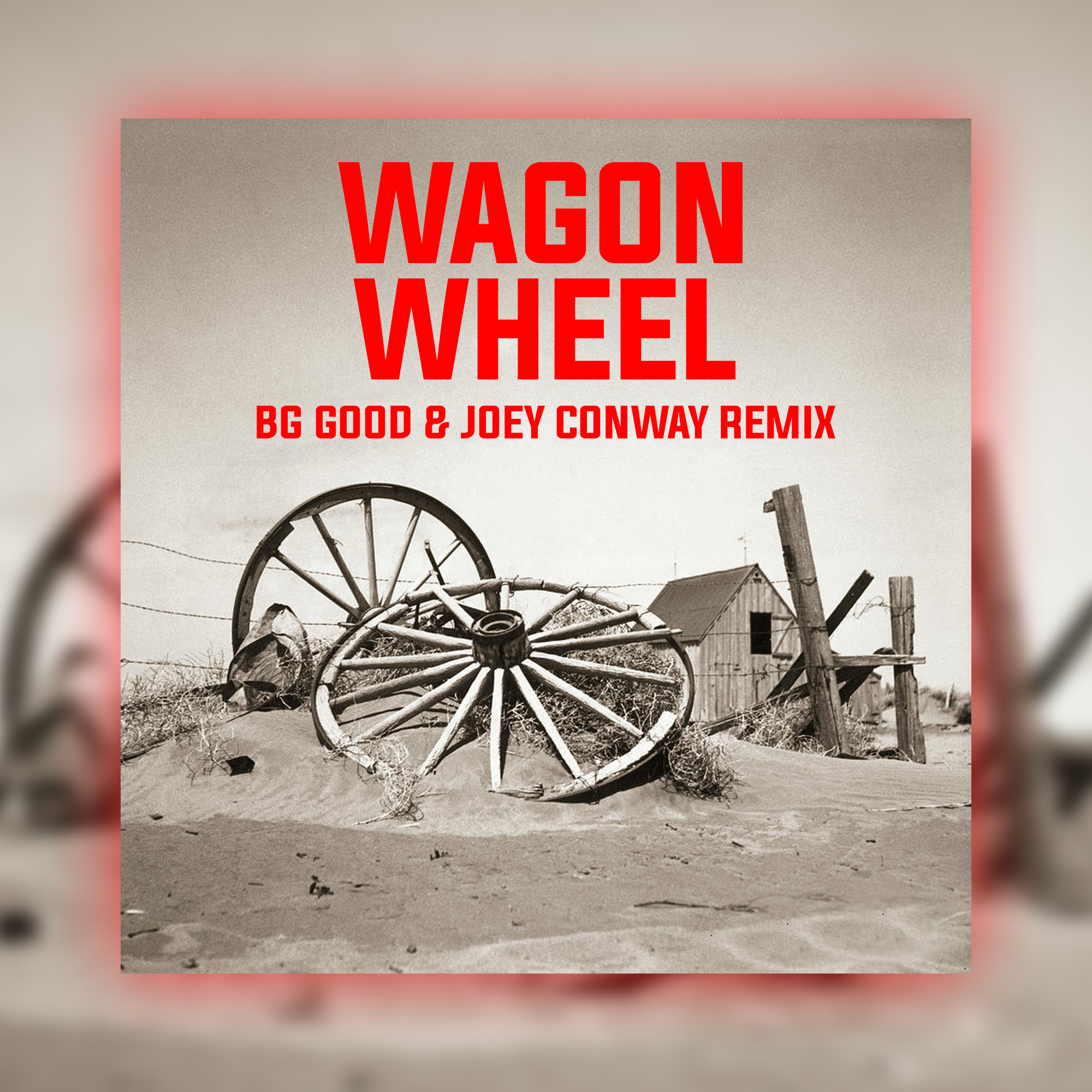 Wagon Wheel (BG GOOD & Joey Conway Remix) by Darius Rucker, BG GOOD ...