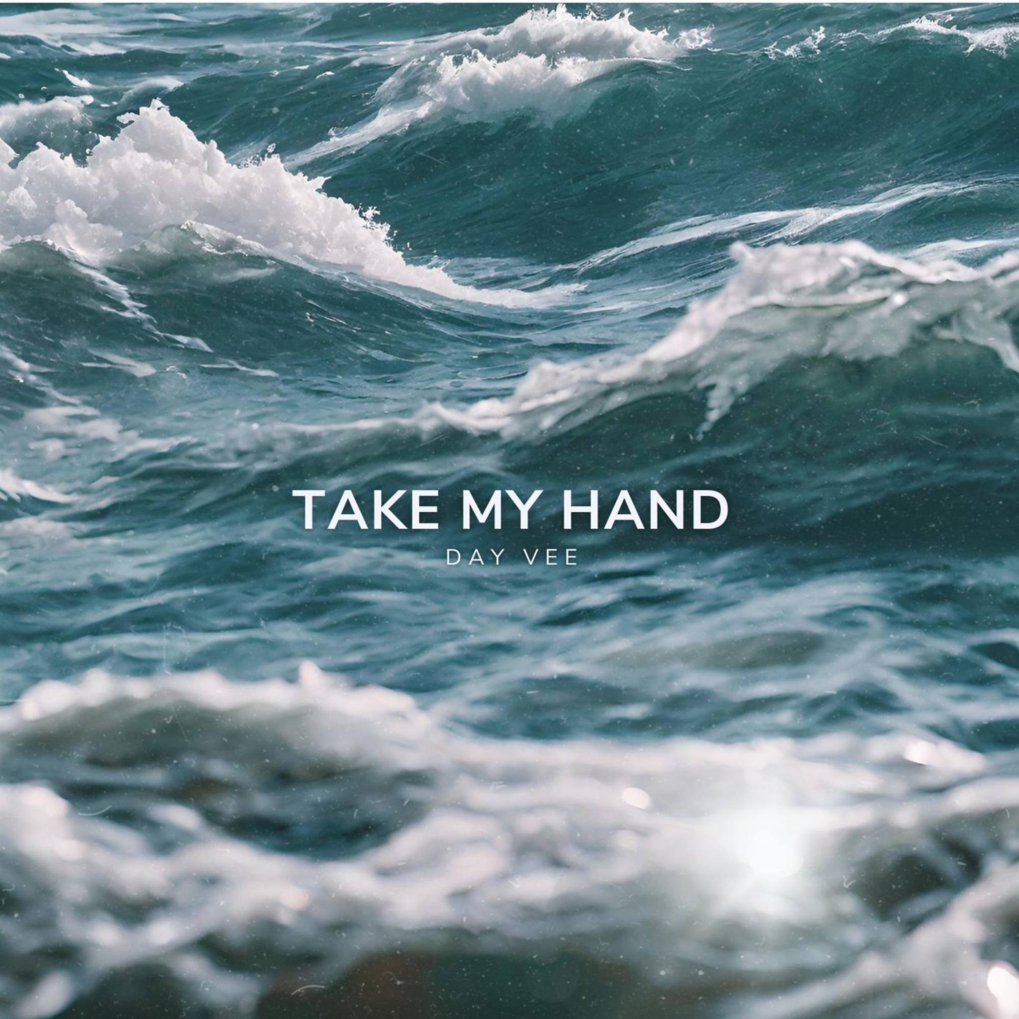 Take my hand by Day Vee