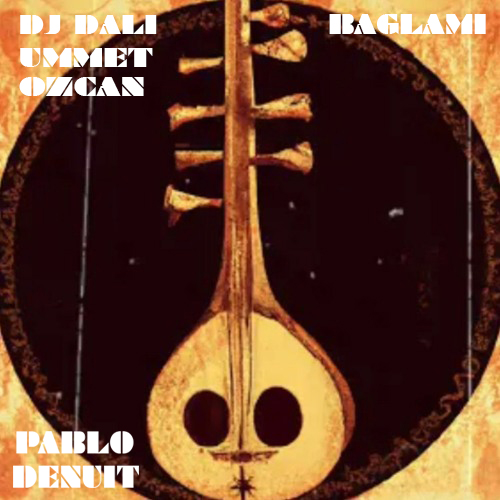 Baglami (Pablo Denuit Edit) by Dj Dali X Ummet Ozcan | Free Download on ...
