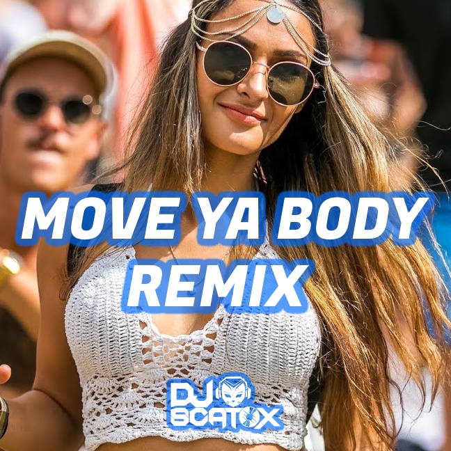 MOVE YA BODY (DJ Scatox Remix) 2023 by DJ Scatox | Free Download on ...