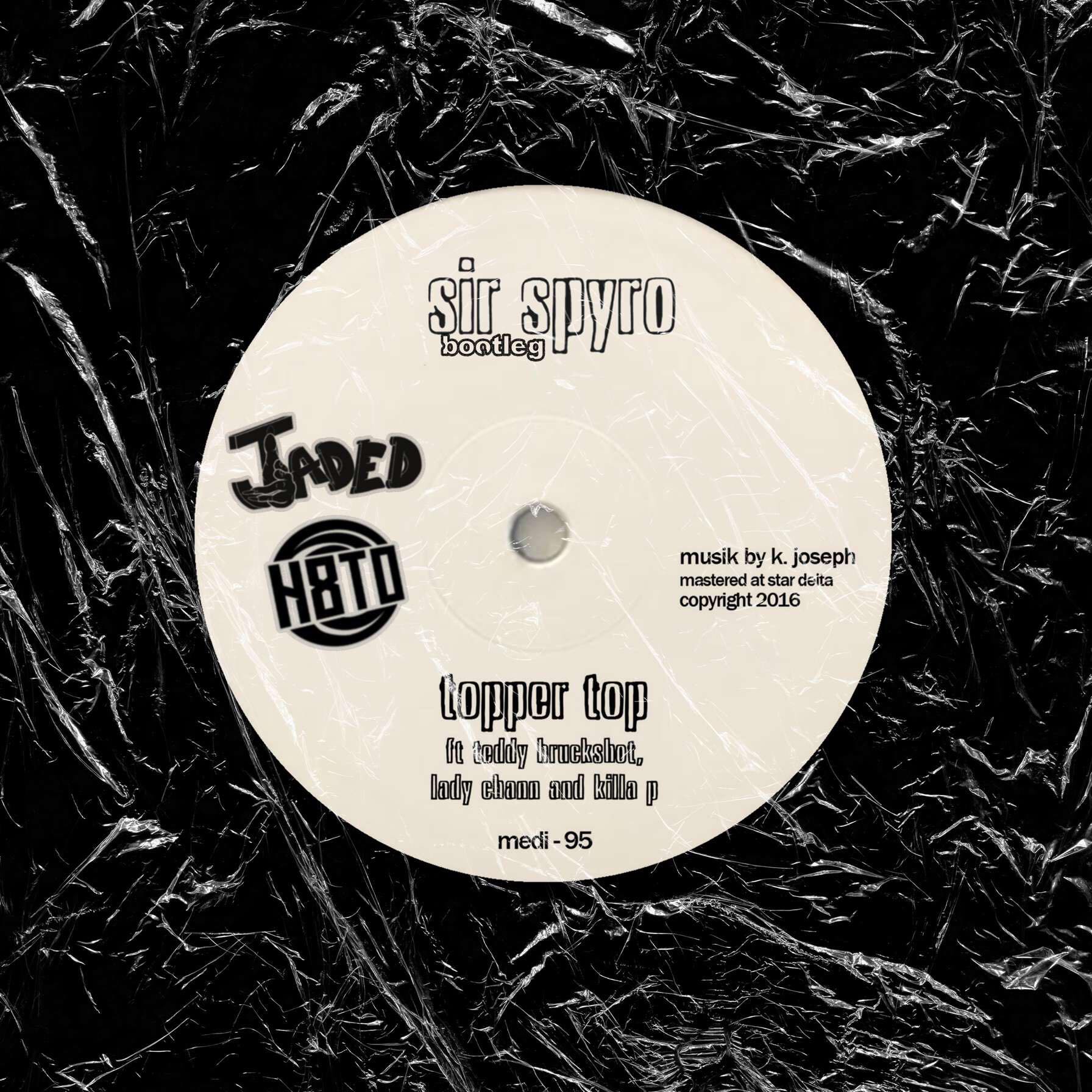 Sir Spyro Topper Top (H8TO X JADED BOOTLEG) by JADED | Free Download on ...