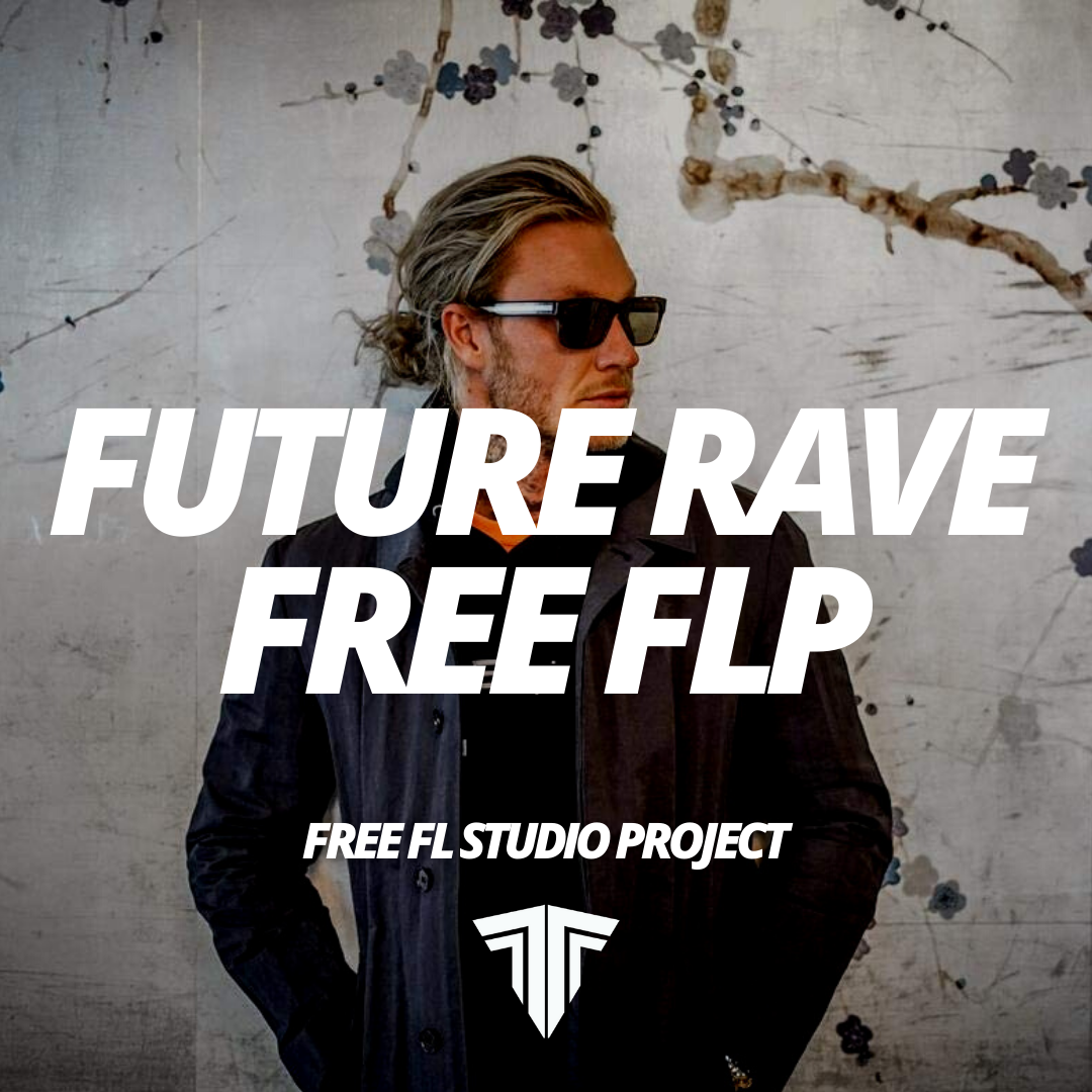 Future Rave FLP by TTTM | Free Download on Hypeddit
